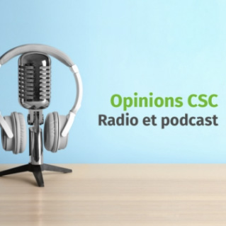L'Info CSC | Opinion CSC – Radio et podcast